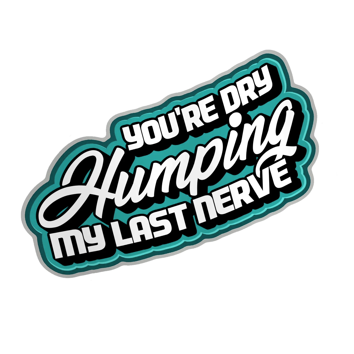 Youre Dry Humping Hard Hat Decal Custom Safety Usa 6502
