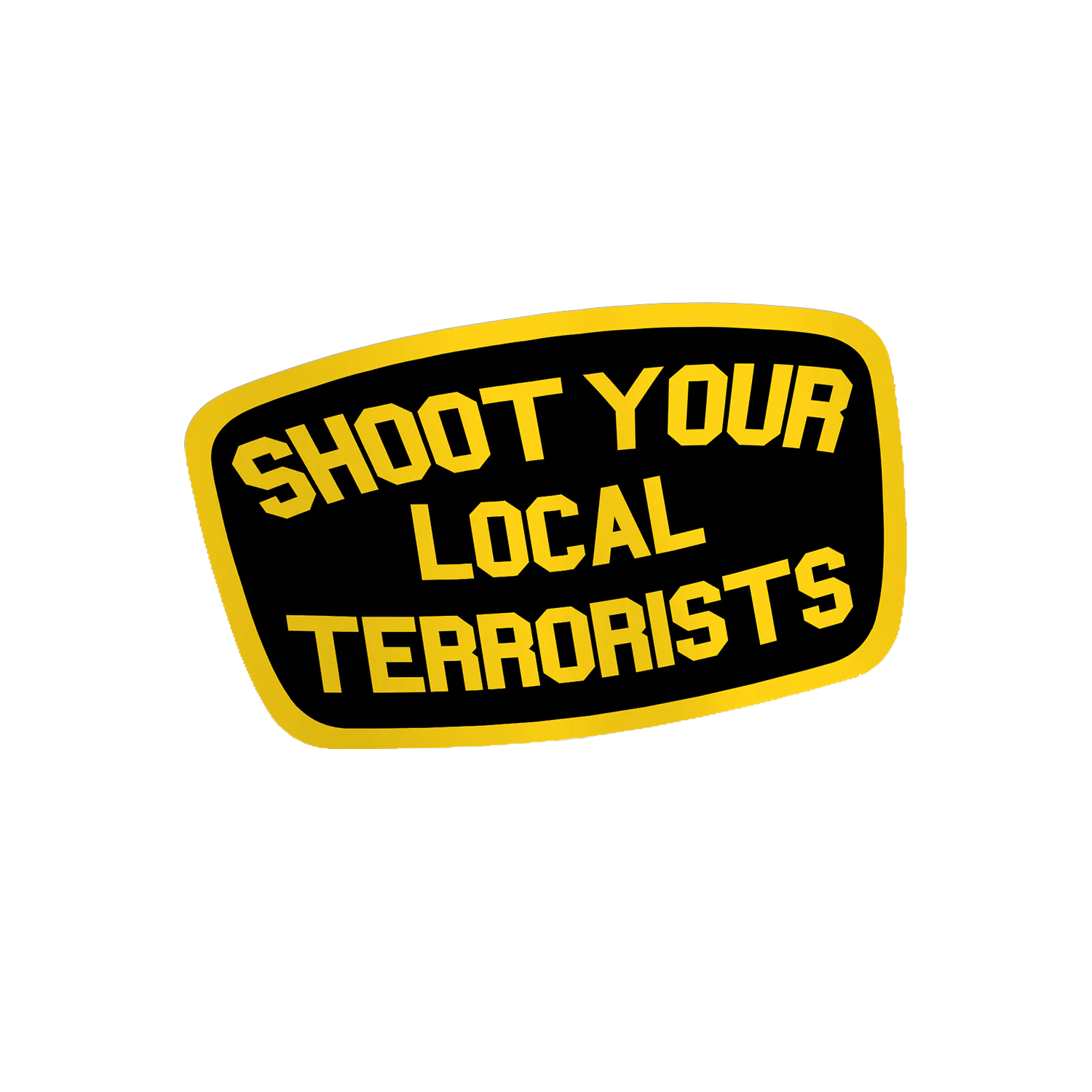 Shoot Your Local Terrorist - Hard Hat Decal – Custom Safety USA